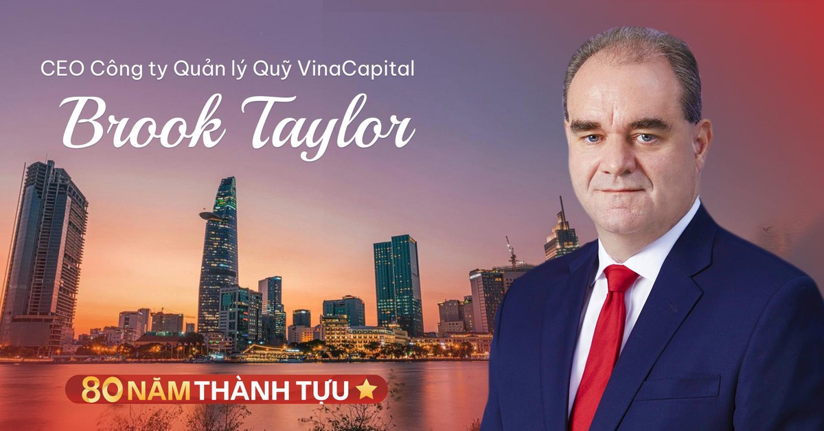 COO Tập đoàn VinaCapital Brook Taylor: Việt Nam là nền kinh tế duy nhất ...