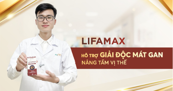 Lifamax - giải pháp hỗ trợ cho người thường xuyên uống rượu bia, thuốc lá