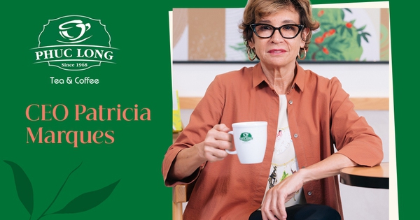 CEO Patricia Marques: Phúc Long là một người trẻ 30 tuổi sẵn sàng đón ...