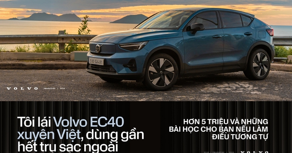 Tôi lái Volvo EC40 xuyên Việt, dùng gần hết trụ sạc ngoài: Hơn 5 triệu và những bài học cho bạn ...