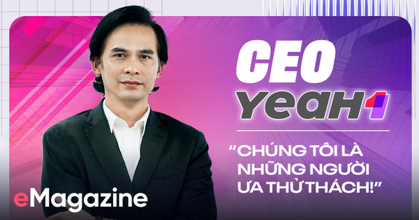 CEO Yeah1: “Chúng tôi là những người ưa thử thách!”